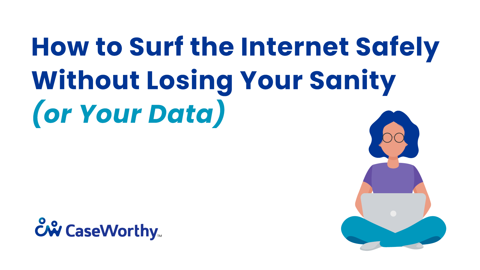 How to Surf the Internet Safely Without Losing Your Sanity (or Your Data)
